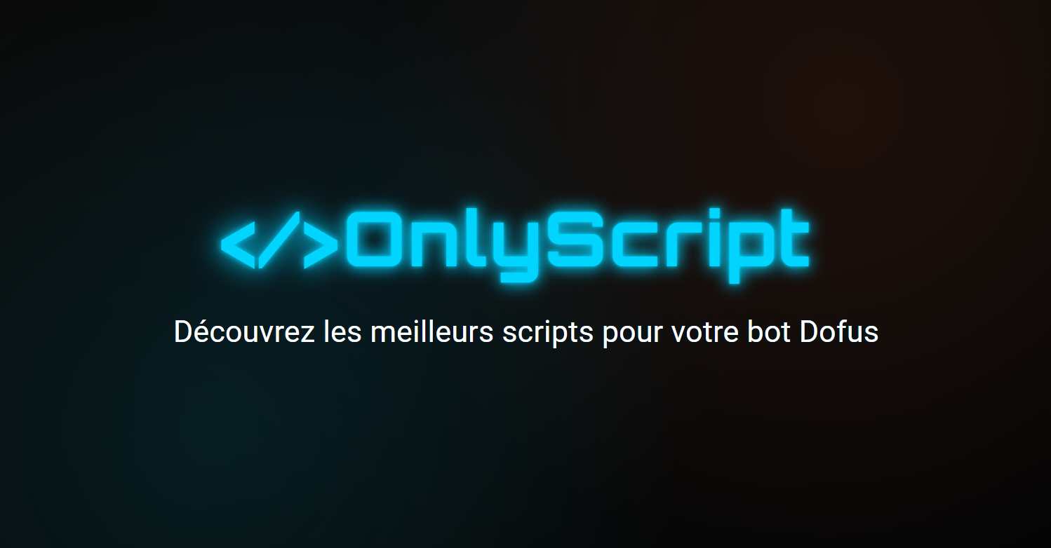 OnlyScript - Scripts Dofus, Trajets, Bots & Automatisation Dofus